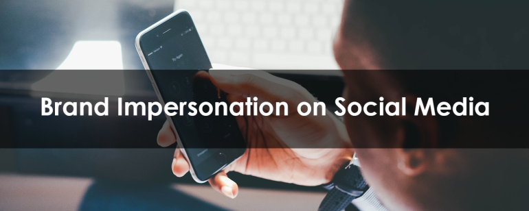 Brand Impersonation on Social Media – Its Forms and Its Threats